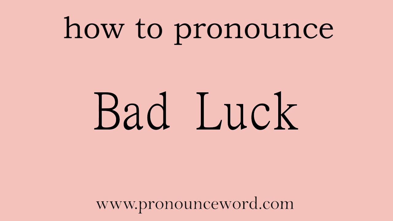 bad-luck-how-to-pronounce-bad-luck-in-english-correct-start-with-b