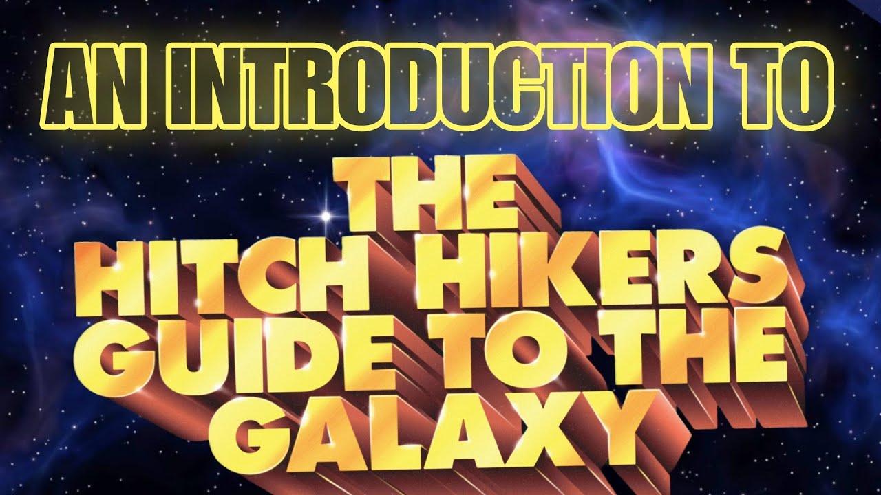 An Introduction to "The Hitchhikers Guide to the Galaxy" - YouTube