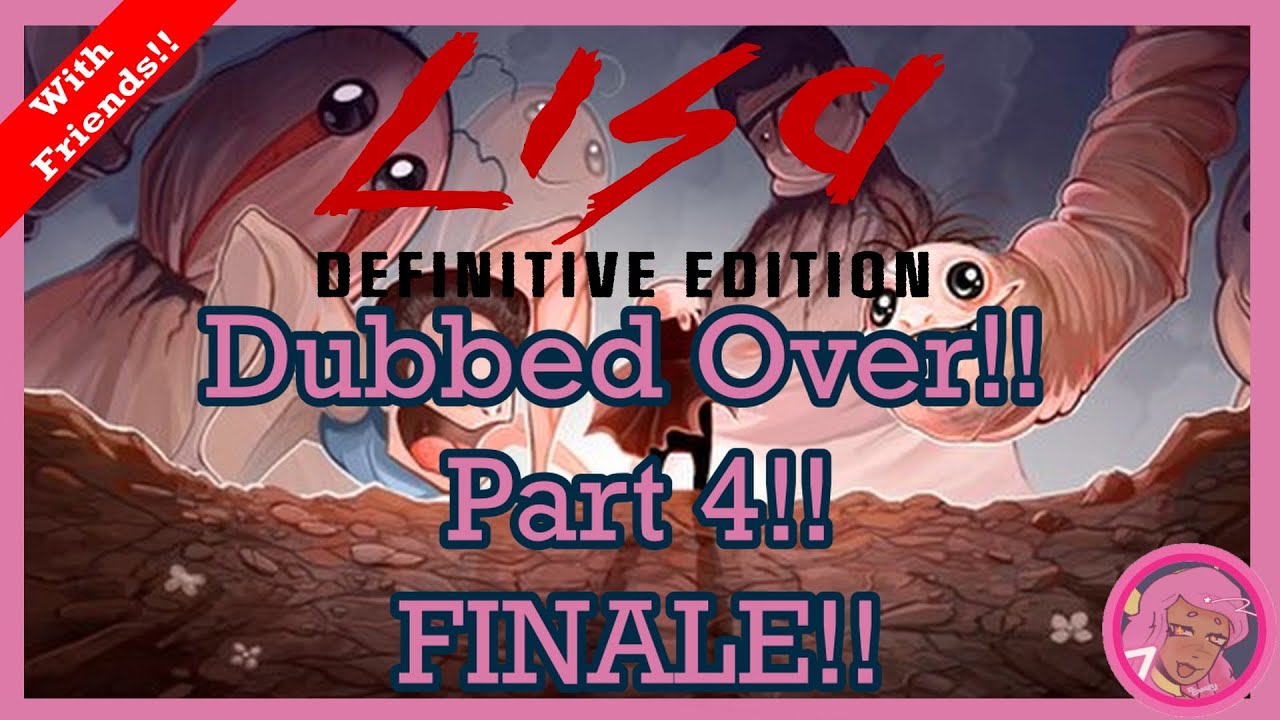Lisa The Painful Dubbed Over Part 4!!! FINALE!!! - YouTube