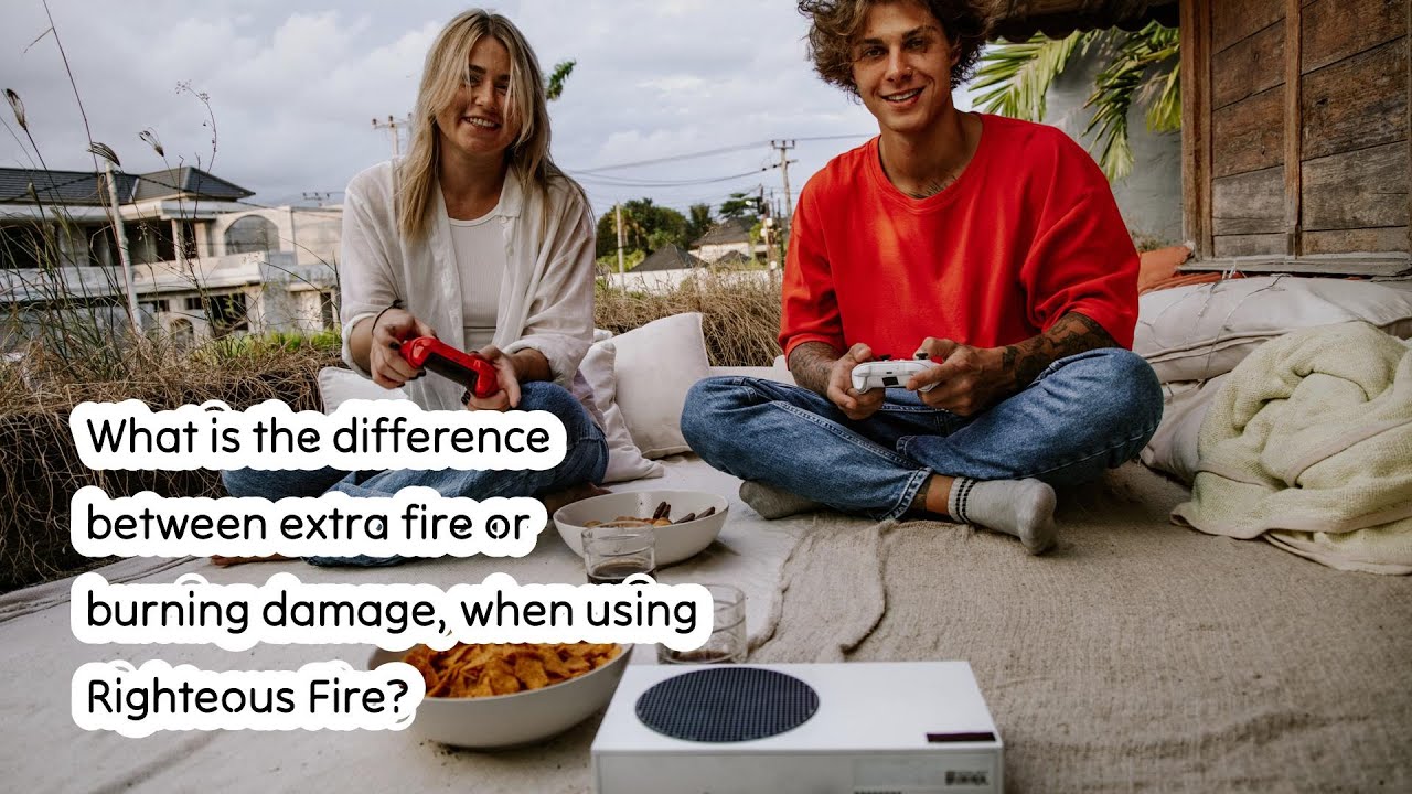 What is the difference between extra fire or burning damage, when using ...