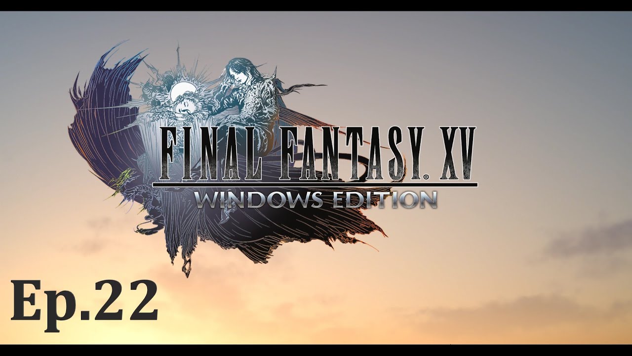 Final Fantasy XV Windows Edition (FFXV) Ep 22 Party Of Three Hunt For ...