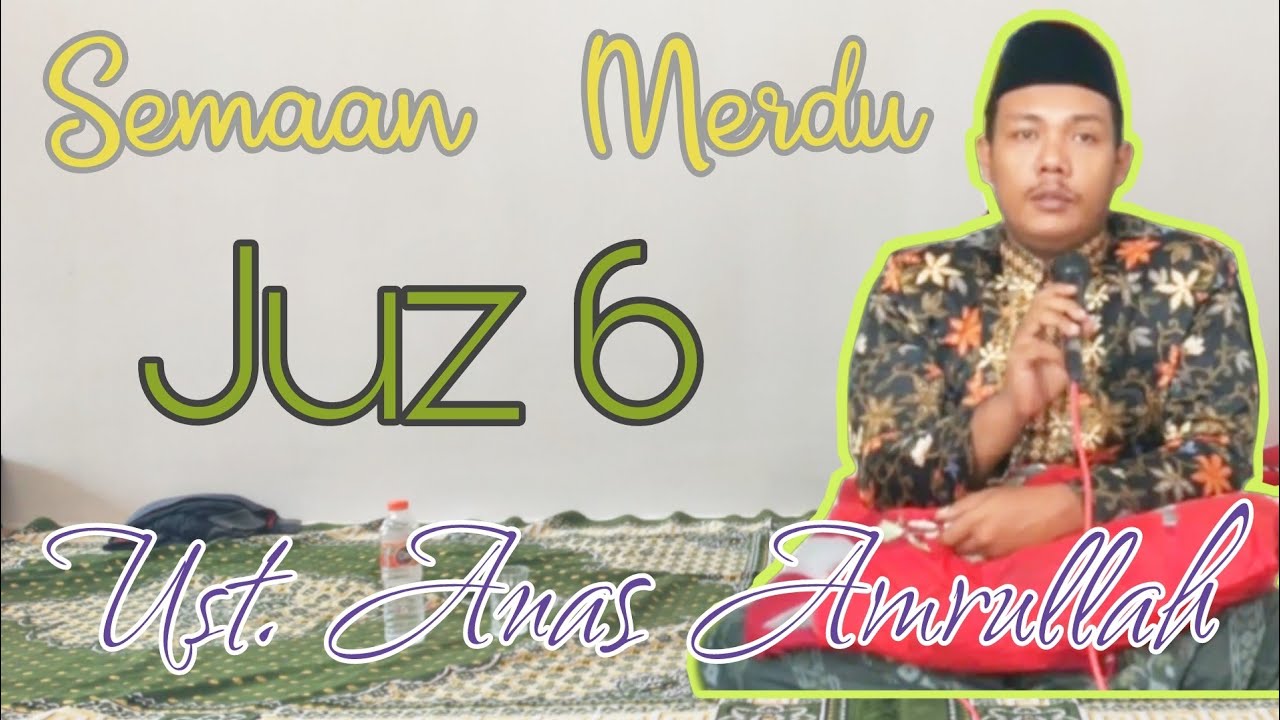 Juz 6 || Semaan Qur'an Merdu || Ust. Muhammad Anas Amrullah - YouTube