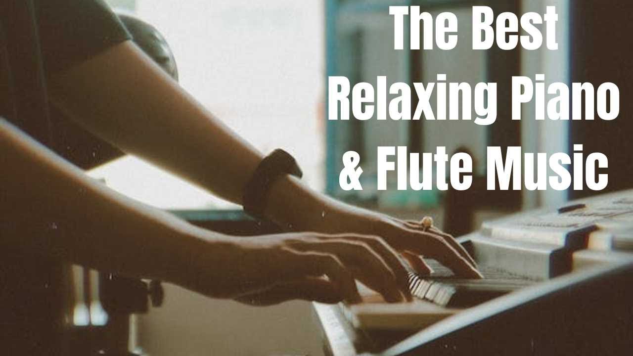 The Best Relaxing Piano & Flute Music Ever Relaxing music| sleep music ...