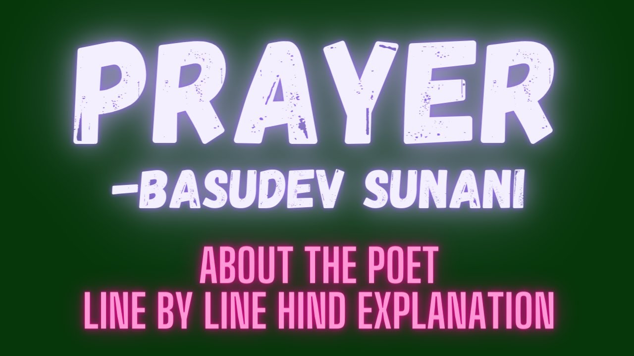 PRAYER||BASUDEV SUNANI||ABOUT THE POET||LINE BY LINE EXPLANATION||DALIT ...