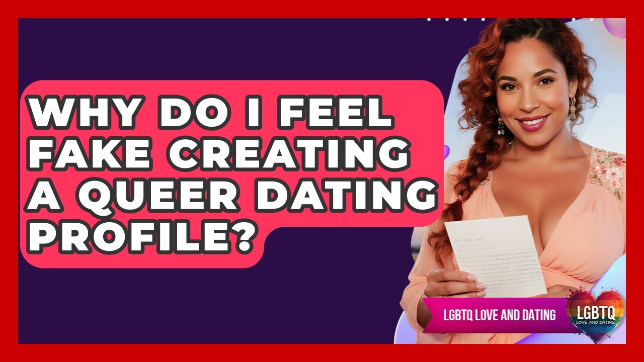 Why Do I Feel Fake Creating A Queer Dating Profile? - LGBTQ Love and ...