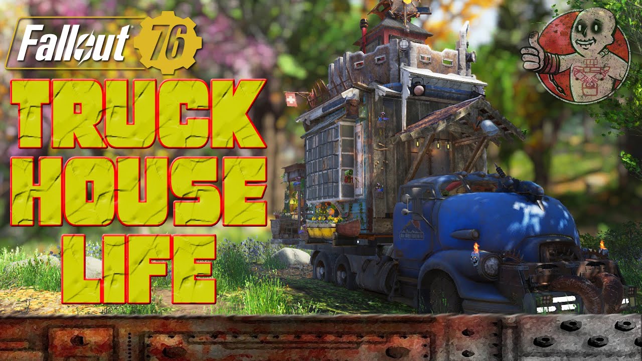 Fallout 76 Camp Build - Truck House Life - By Nux - YouTube