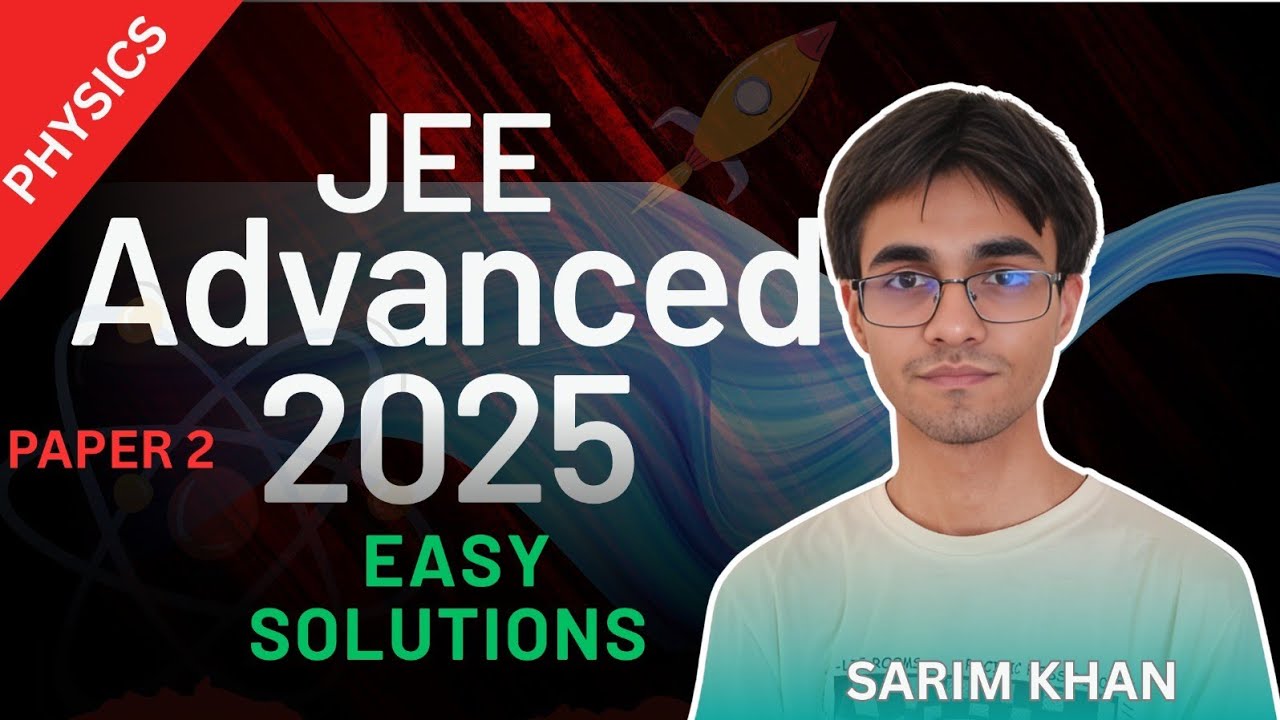 2025 JEE Advanced p2 Physics Solution|Sarim Khan. - YouTube