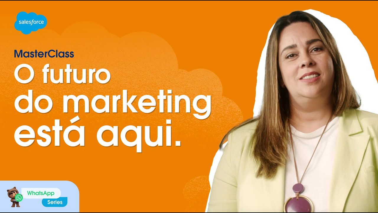 MasterClass: A Salesforce e WhatsApp ajudam a potencializar seus resultados de Marketing ...