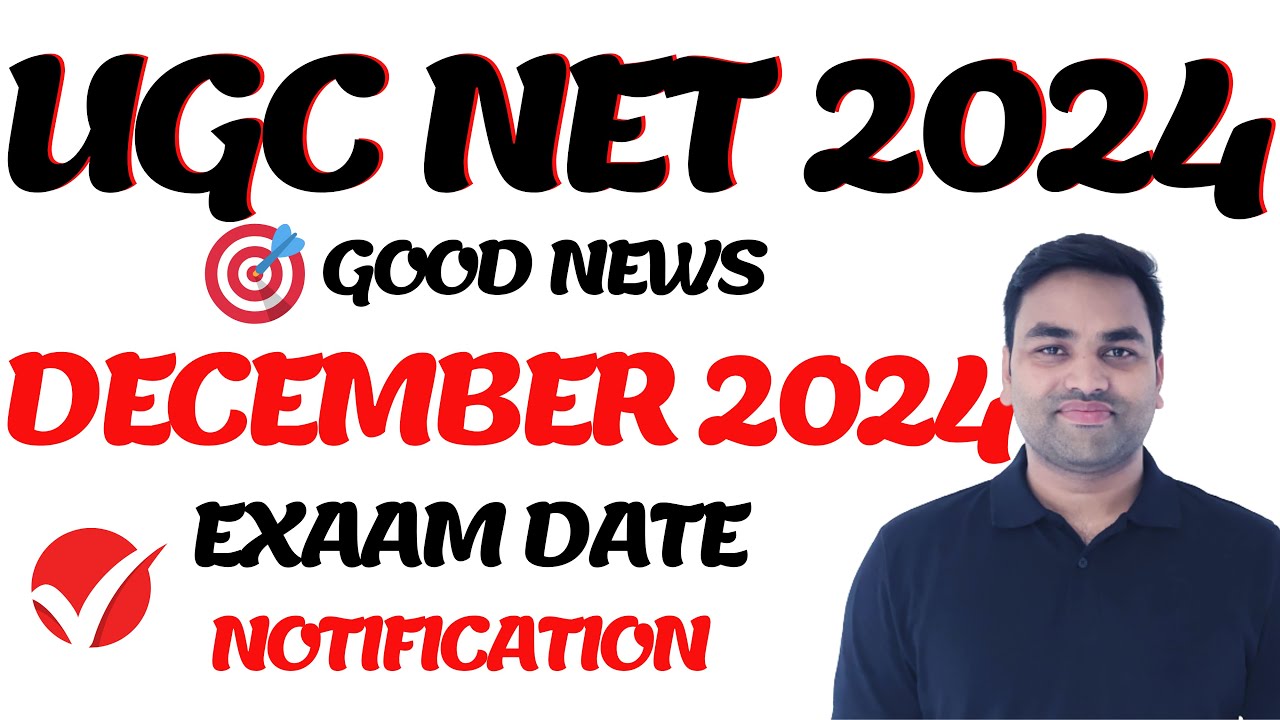 GOOD NEWS :- UGC NET 2024 EXAM DATE UGC NET 2024 NOTIFICATION - YouTube