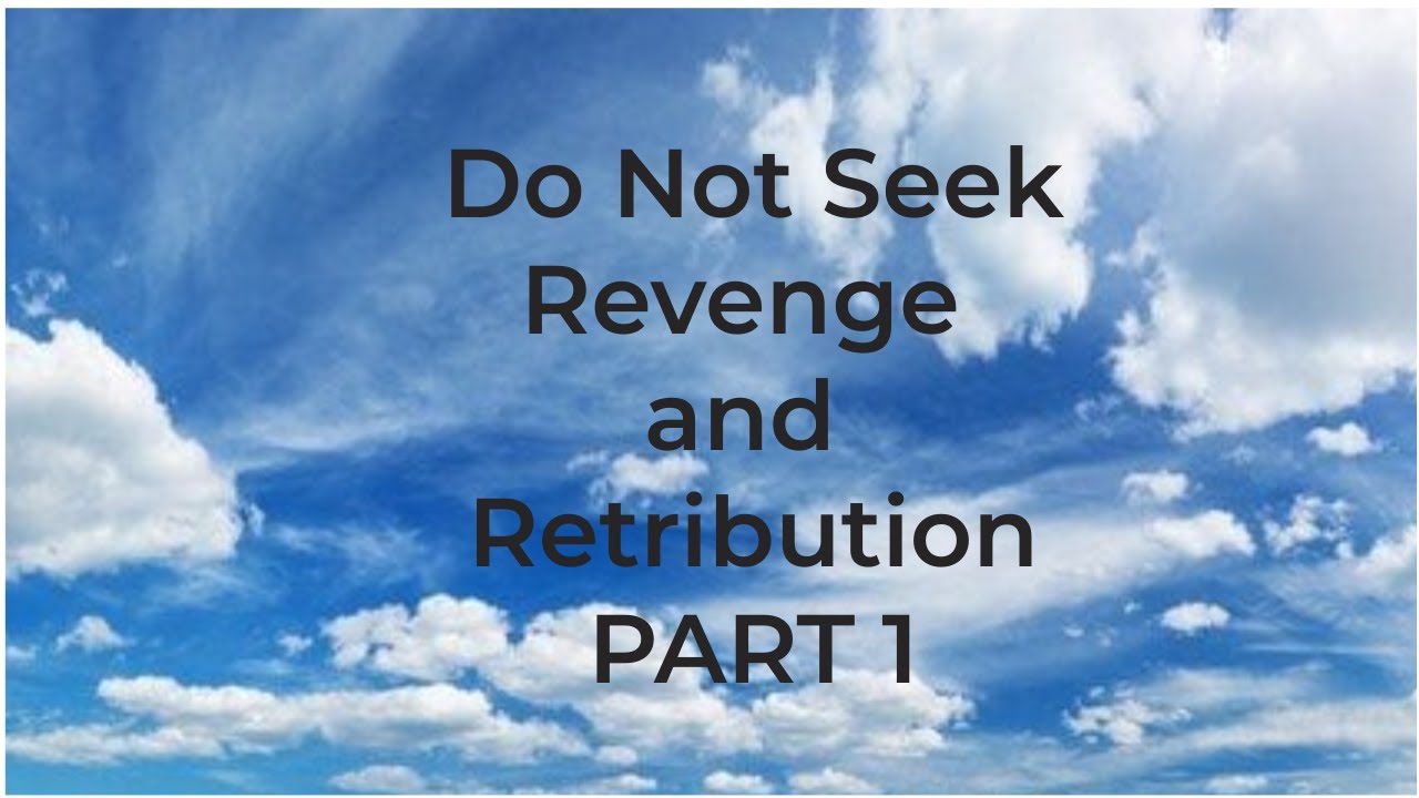Do Not Seek Revenge and Retribution: Part 1 (long version) - YouTube