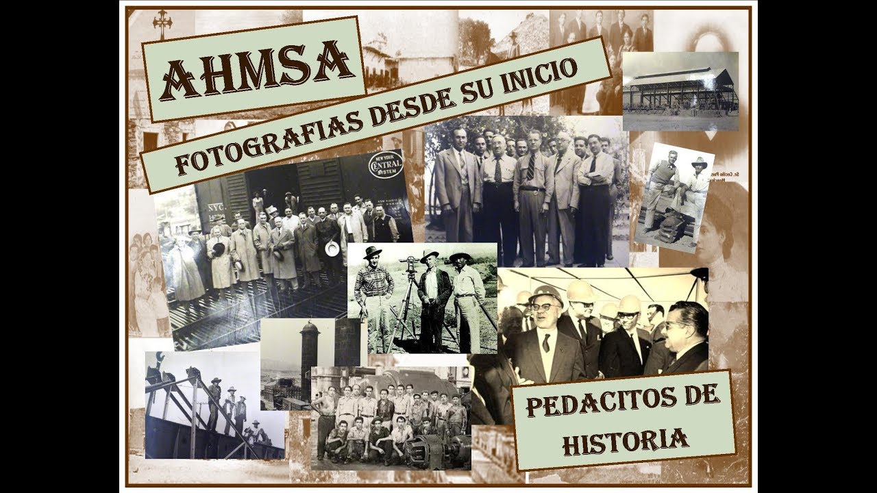 AHMSA - FOTOGRAFIAS DESDE SU INICIO -PEDACITOS DE HISTORIA - YouTube