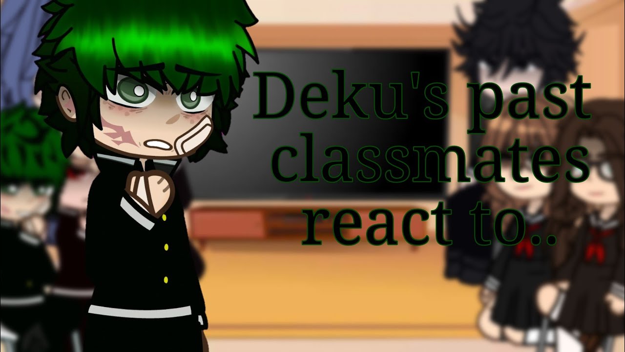Deku's past classmates react to dead Deku au // Deku angst // gacha ...