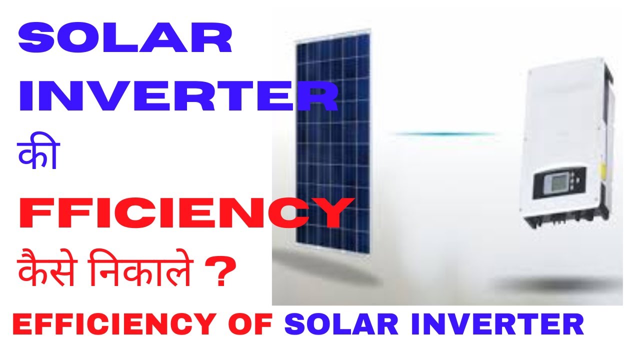 how to calculate Solar inverter efficiency ongrid offgrid hybrid solar ...