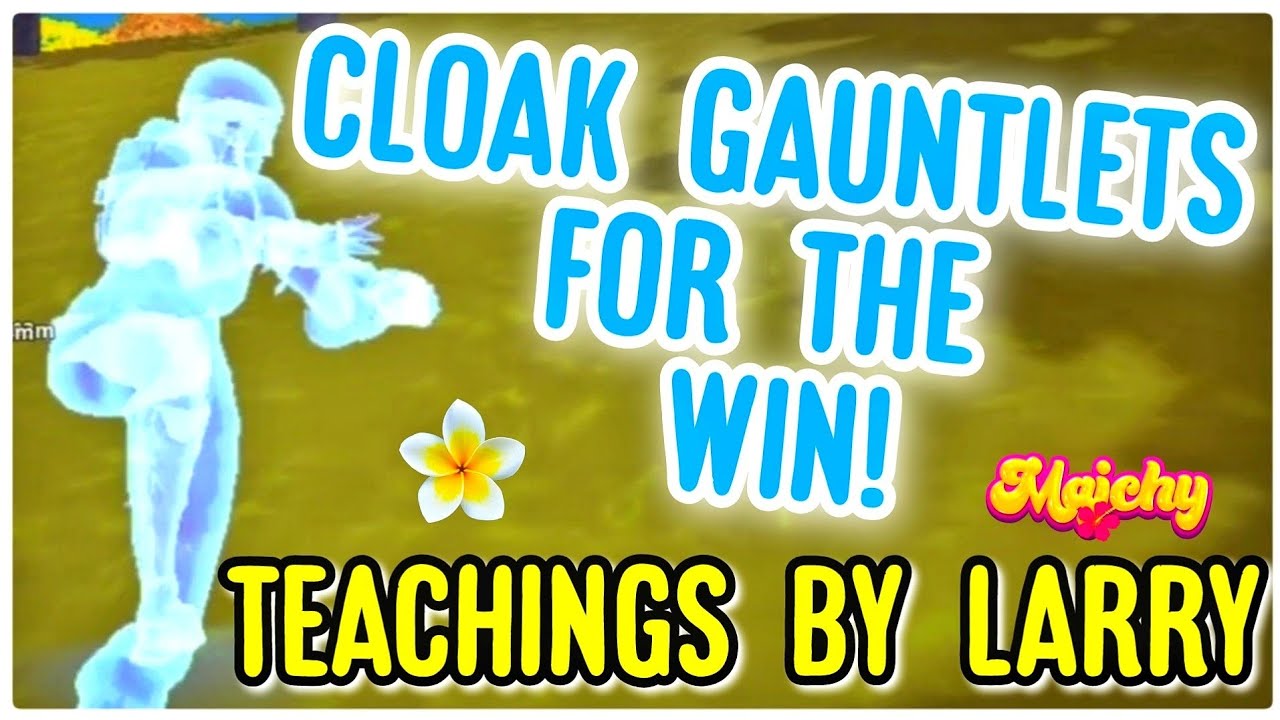 How To Use Cloak Gauntlets Successfully - Teachings By Larry! 🙌🥳 ...