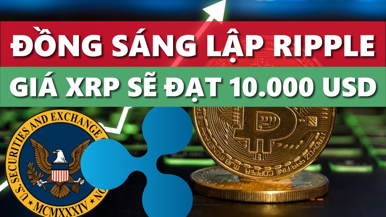 ĐỒNG SÁNG LẬP RIPPLE GIÁ XRP SẼ ĐẠT 10.000 USD | DUBAI ĐƯA XRP VÀO ĐẶC ...
