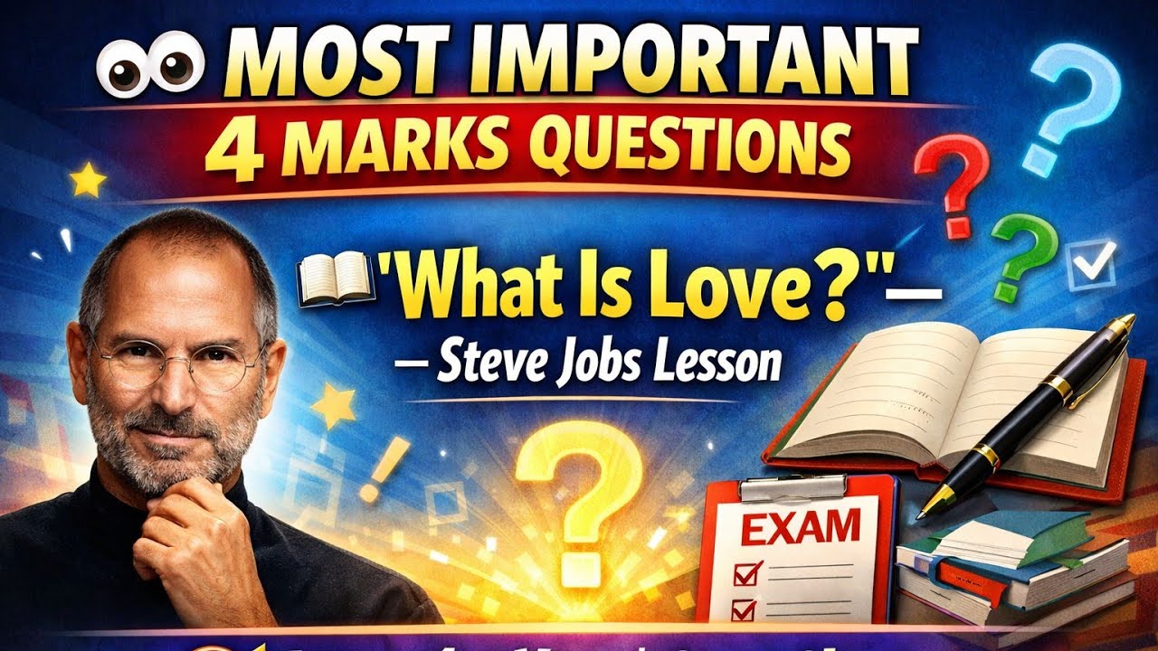 4 MOST IMPORTANT 4 MARKS QUESTIONS📖 “What Is Love?” – Steve Jobs Lesson ...