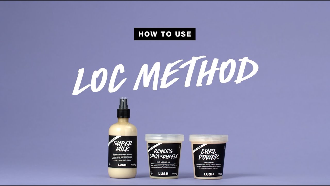 LUSH Hair Care : LOC Method - YouTube