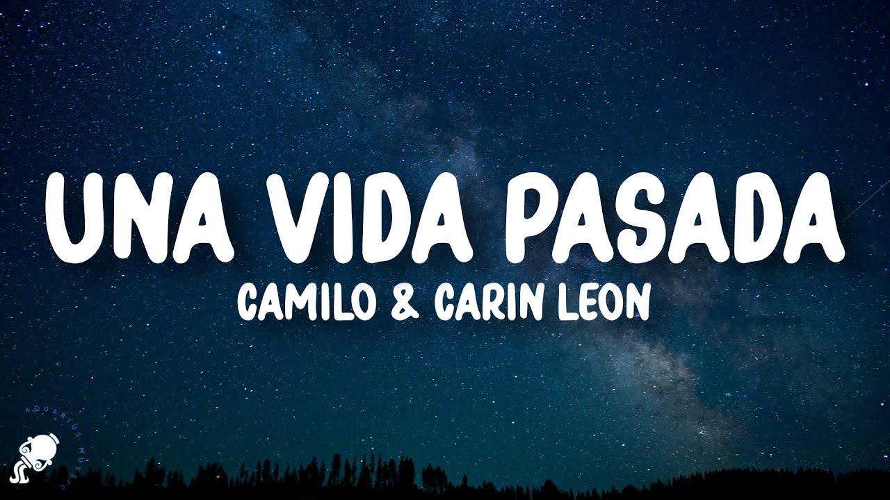 Camilo, Carin Leon - Una Vida Pasada (Letra/Lyrics) - YouTube