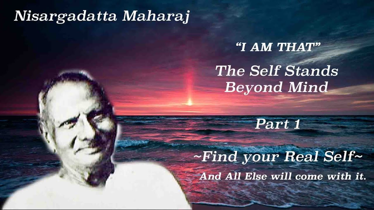Nisargadatta Maharaj ~ I Am That ~ Item 8. Part 1. The Self Stands ...