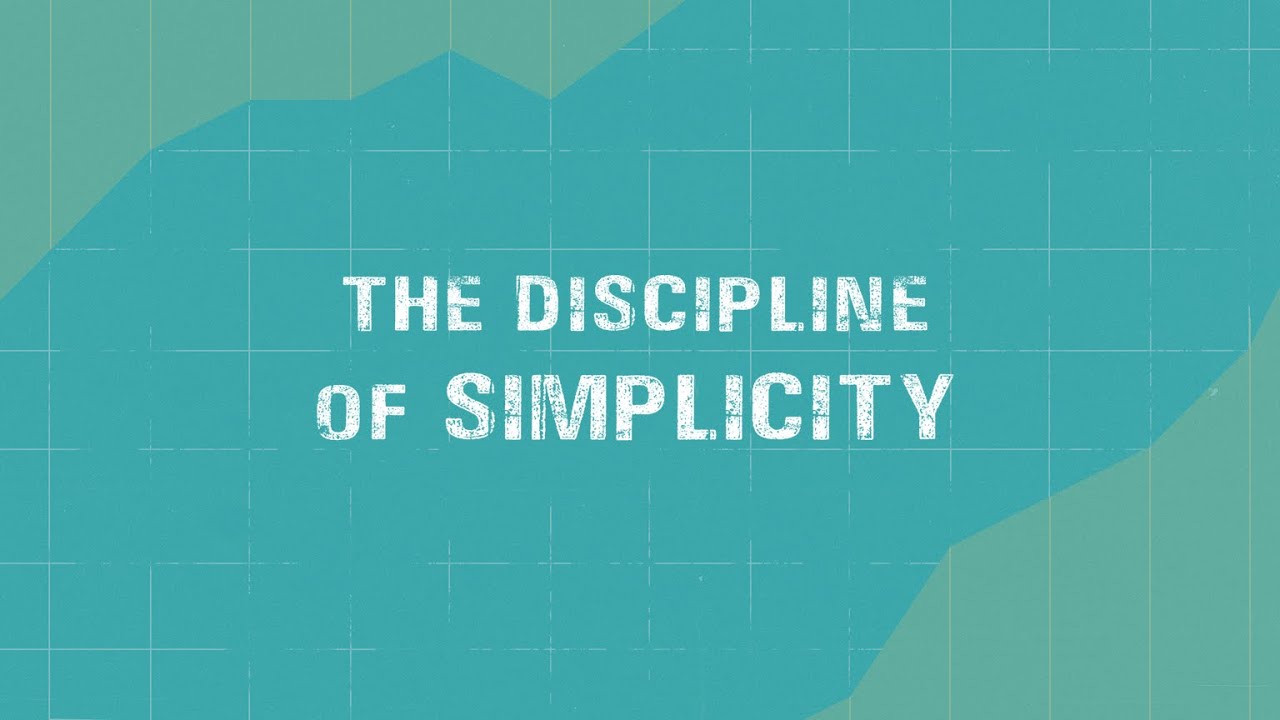 THE DISCIPLINE OF SIMPLICITY - YouTube