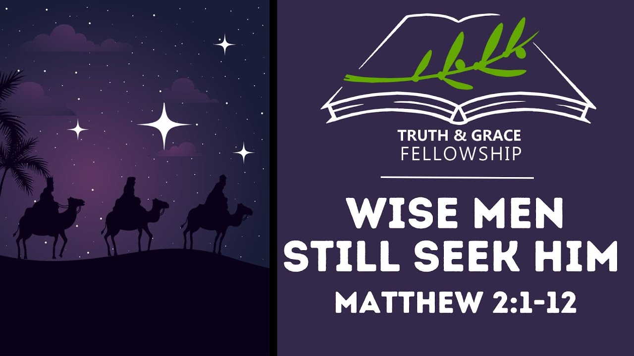 Wise Men Still Seek Him: Matthew 2:1-12 - Pastor John Bailey - YouTube
