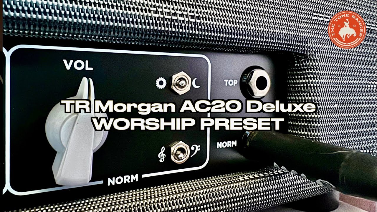 The Tone Ranger Morgan AC20 Deluxe Worship Preset - YouTube