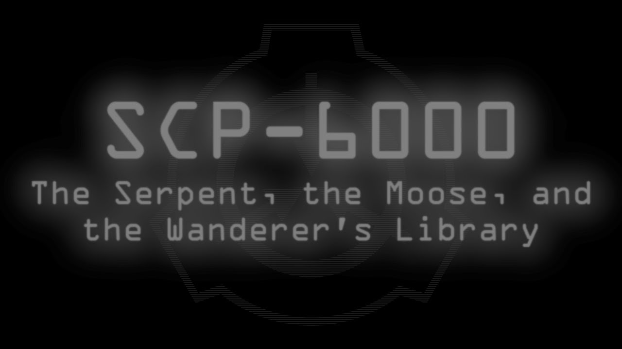 SCP-6000 - The Serpent, the Moose, and the Wanderer's Library - YouTube