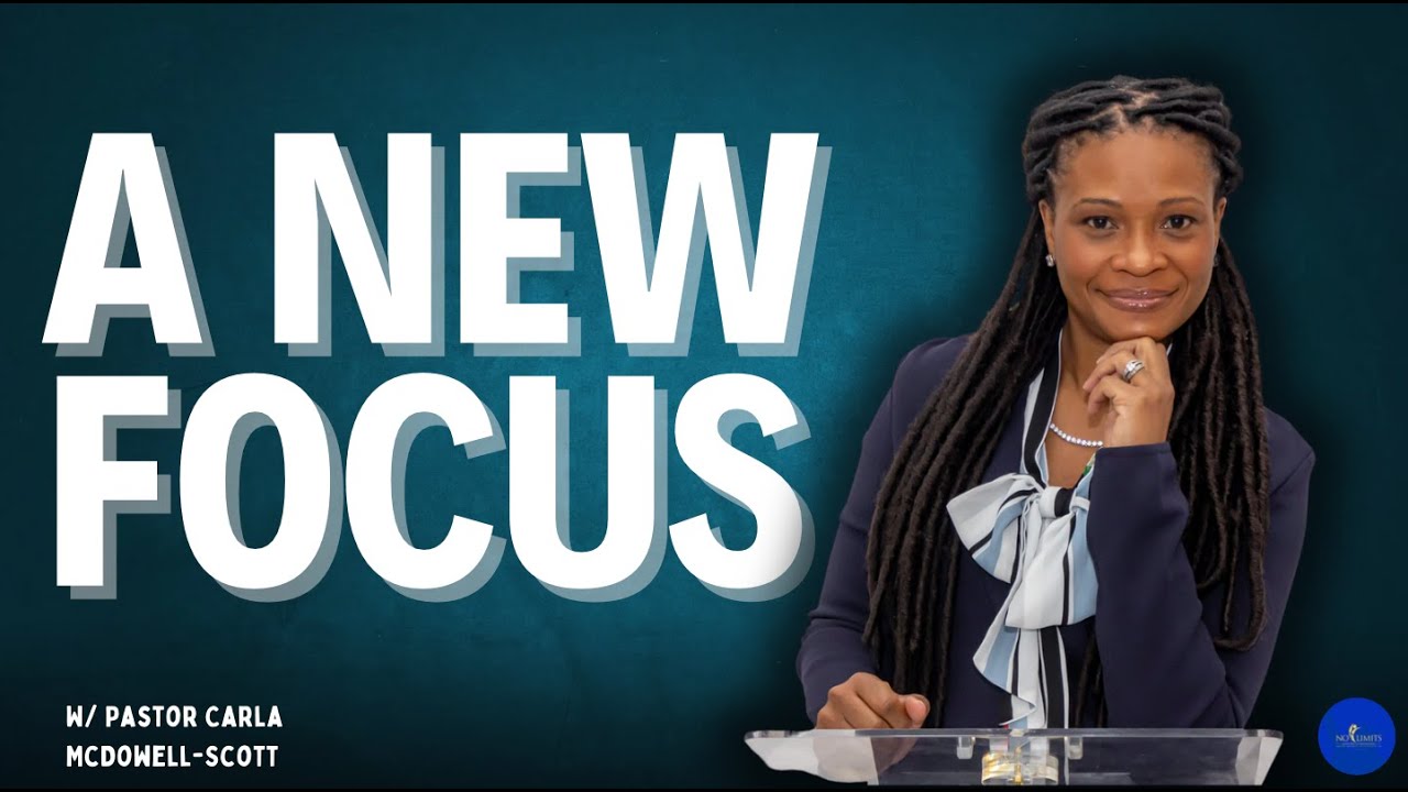 A New Focus| w/ Pastor Carla McDowell-Scott - YouTube