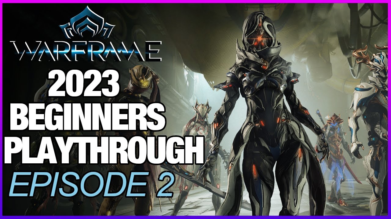 [WARFRAME] New Player Playthrough 2023 | Episode 1: The Beginning ...