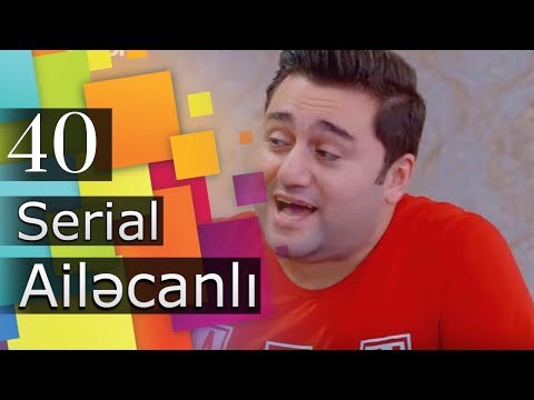 Ailəcanlı (40-cı bölüm)