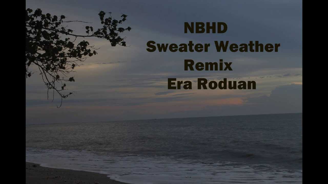 The Neighbourhood- Sweater Weather Remix Version - YouTube