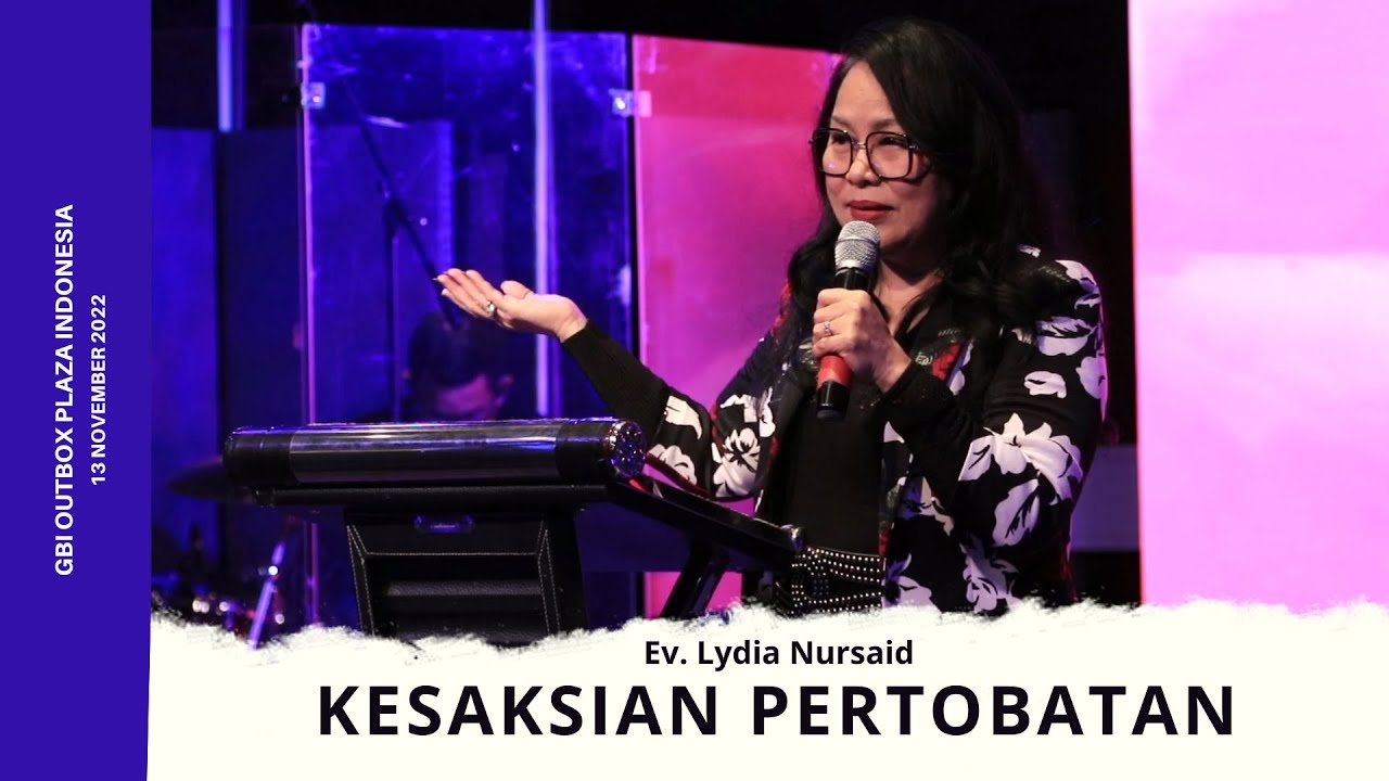 KESAKSIAN PERTOBATAN - Ev. Lydia Nursaid | 13 NOVEMBER 2022 - YouTube