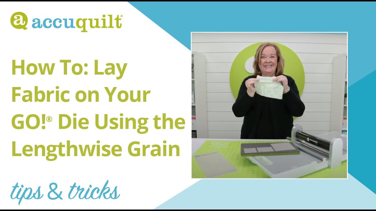 AccuQuilt Tips & Tricks: How to lay fabric on your AccuQuilt GO! Dies ...