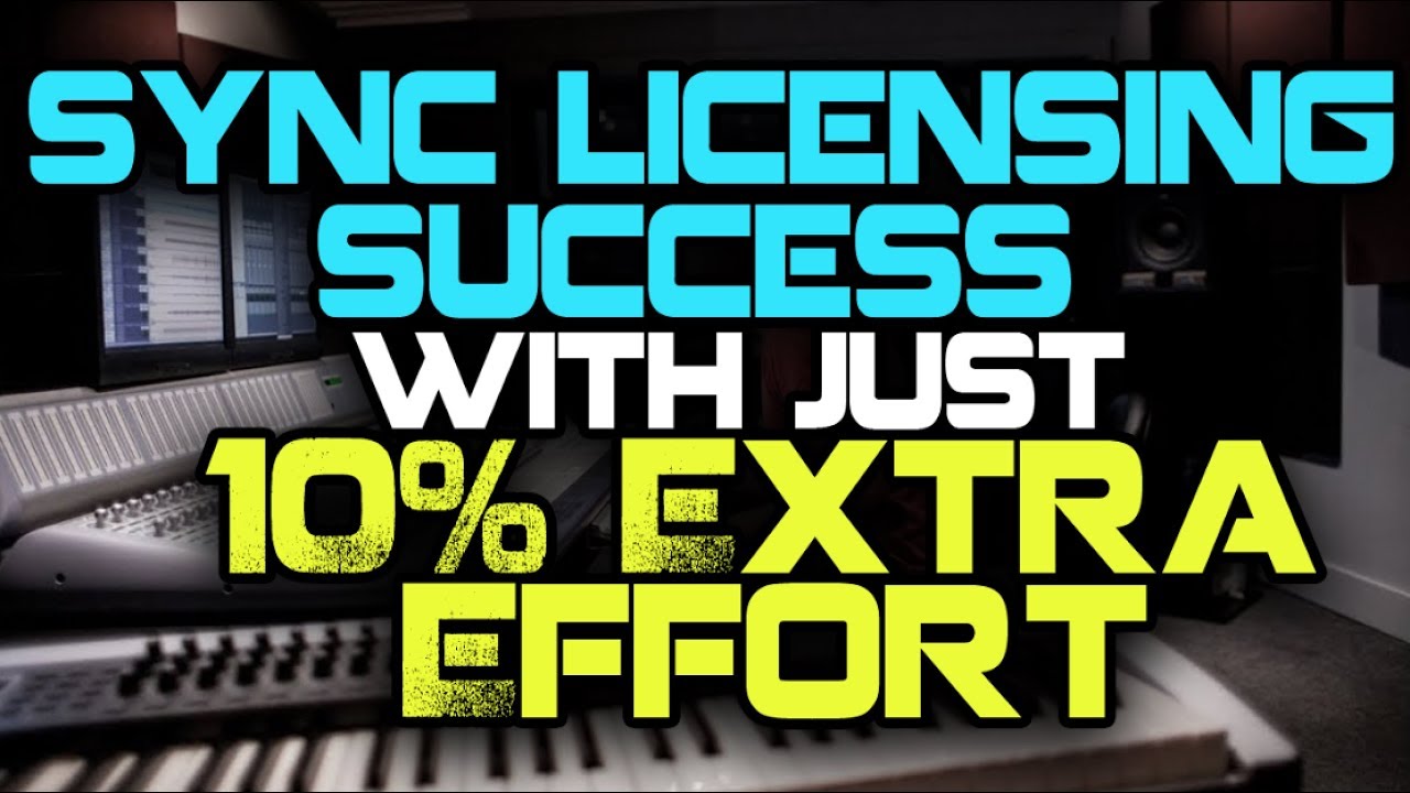 Sync Licensing Success w/ 10% Extra Effort - YouTube