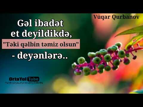 Gəl ibadət et deyildikdə,\