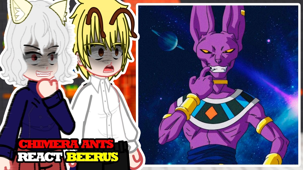 Chimera Ants React to Beerus | Dragon Ball - YouTube