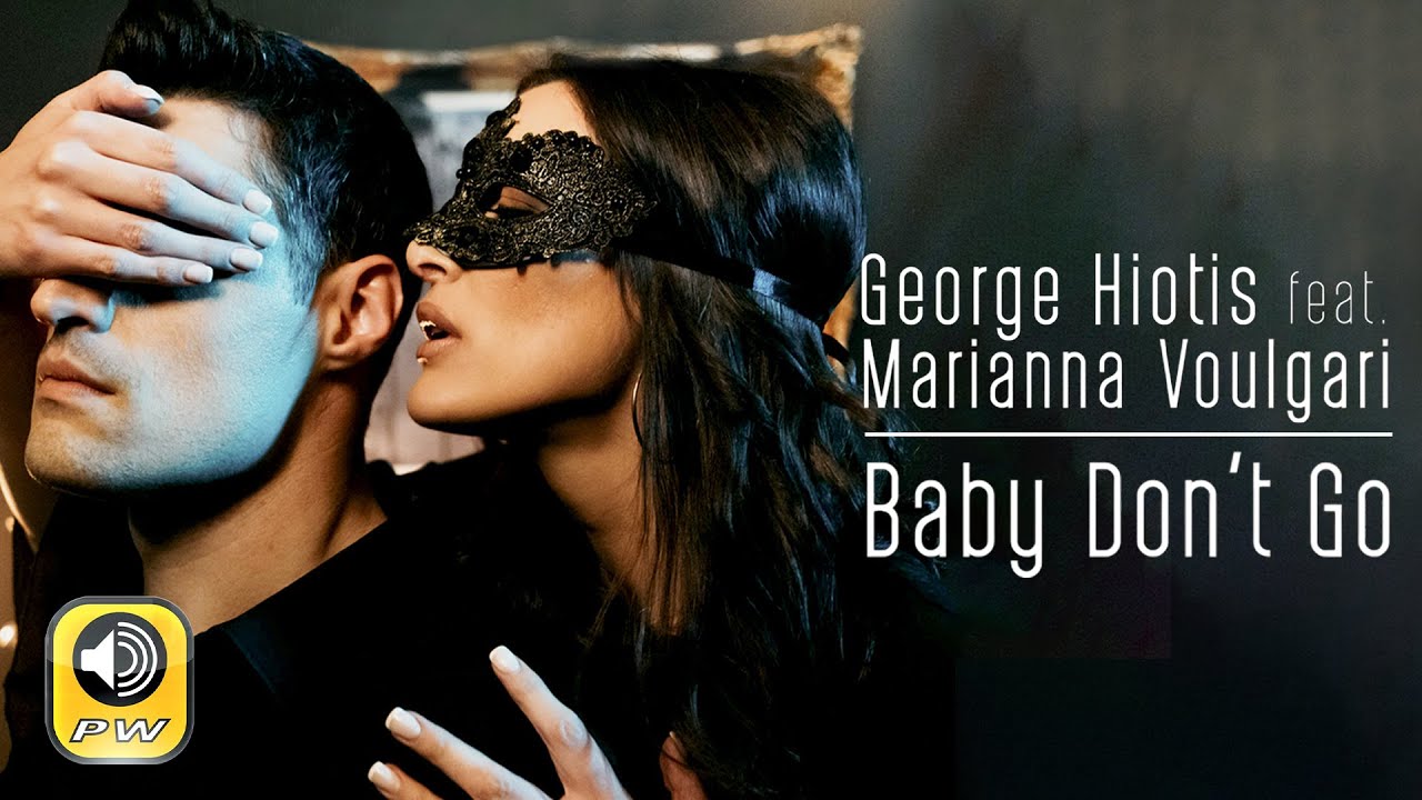 George Hiotis feat Marianna Voulgari - Baby Don't Go (Official Music ...