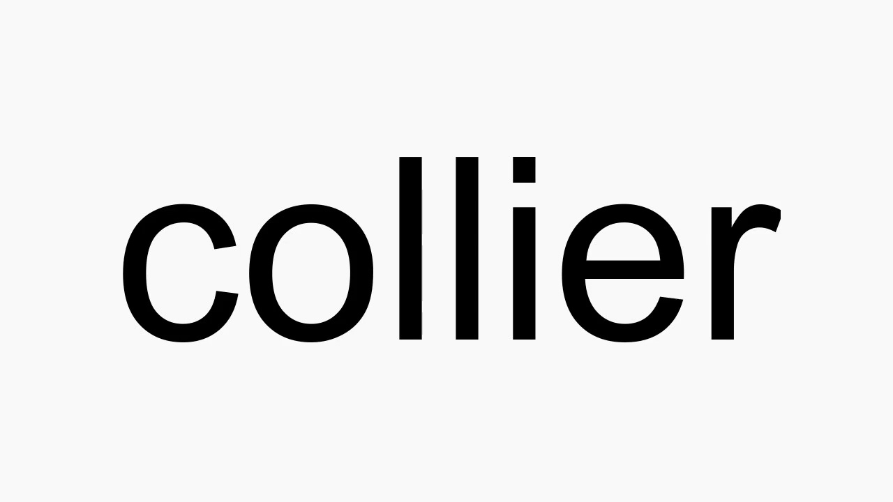How to pronounce collier - YouTube