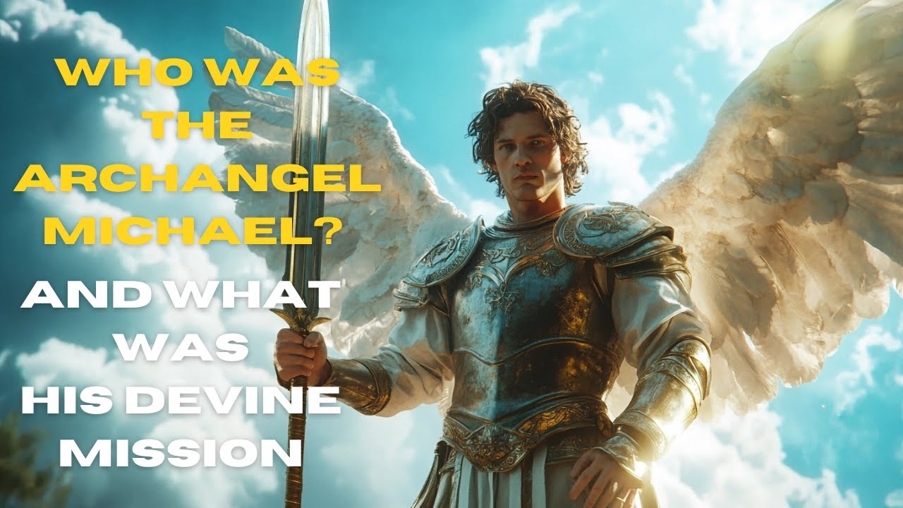 The Story of Archangel Michael | Heaven’s Greatest Warrior - YouTube