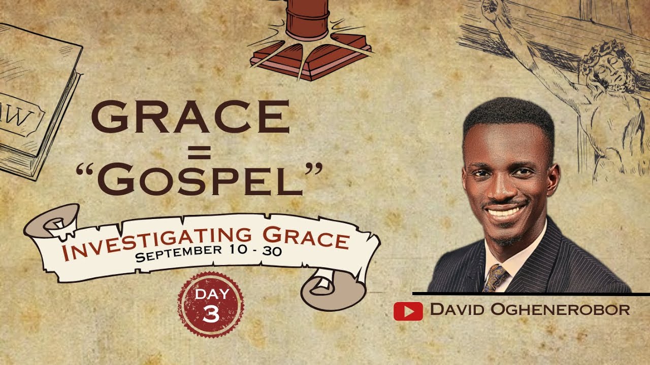 GRACE = GOSPEL | Investigating the Grace Message DAY 3 - YouTube