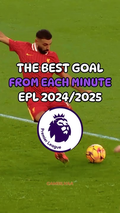 BEST GOAL FROM EACH MINUTE #premierleague | #football #epl - YouTube