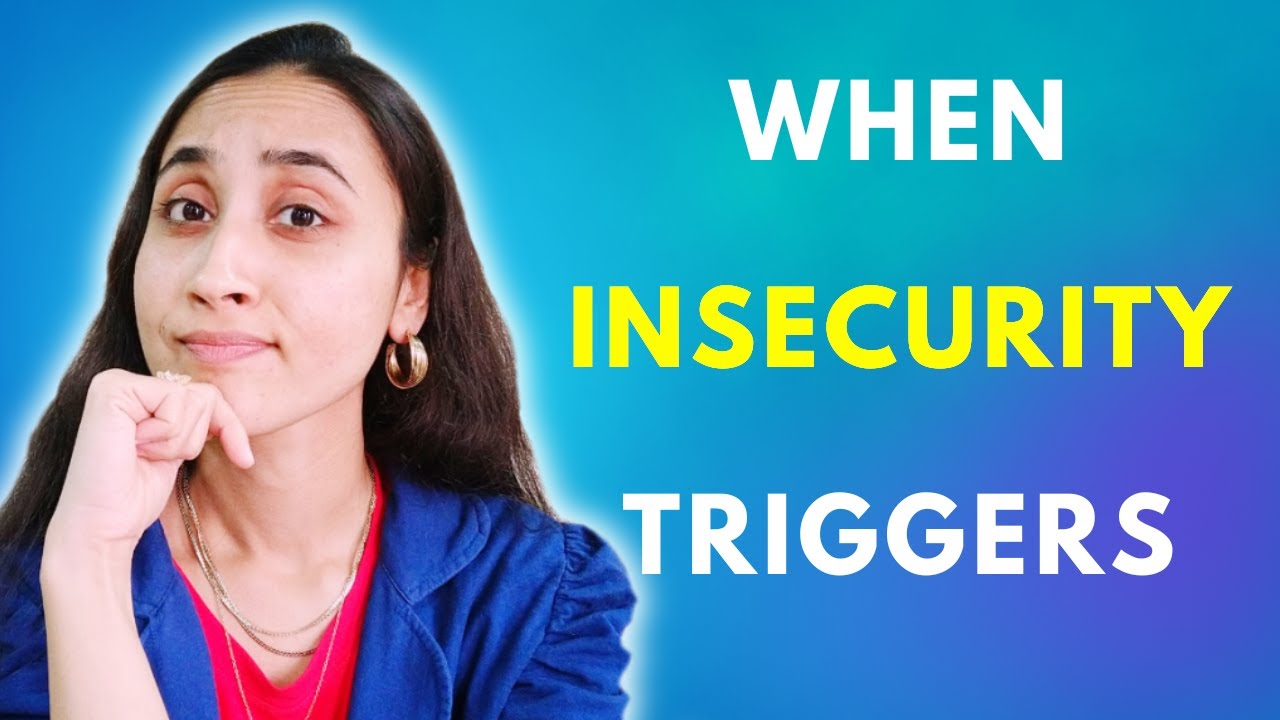 When Insecurity Triggers - YouTube