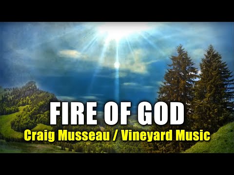 Fire of God · Craig Musseau (Vineyard Music)