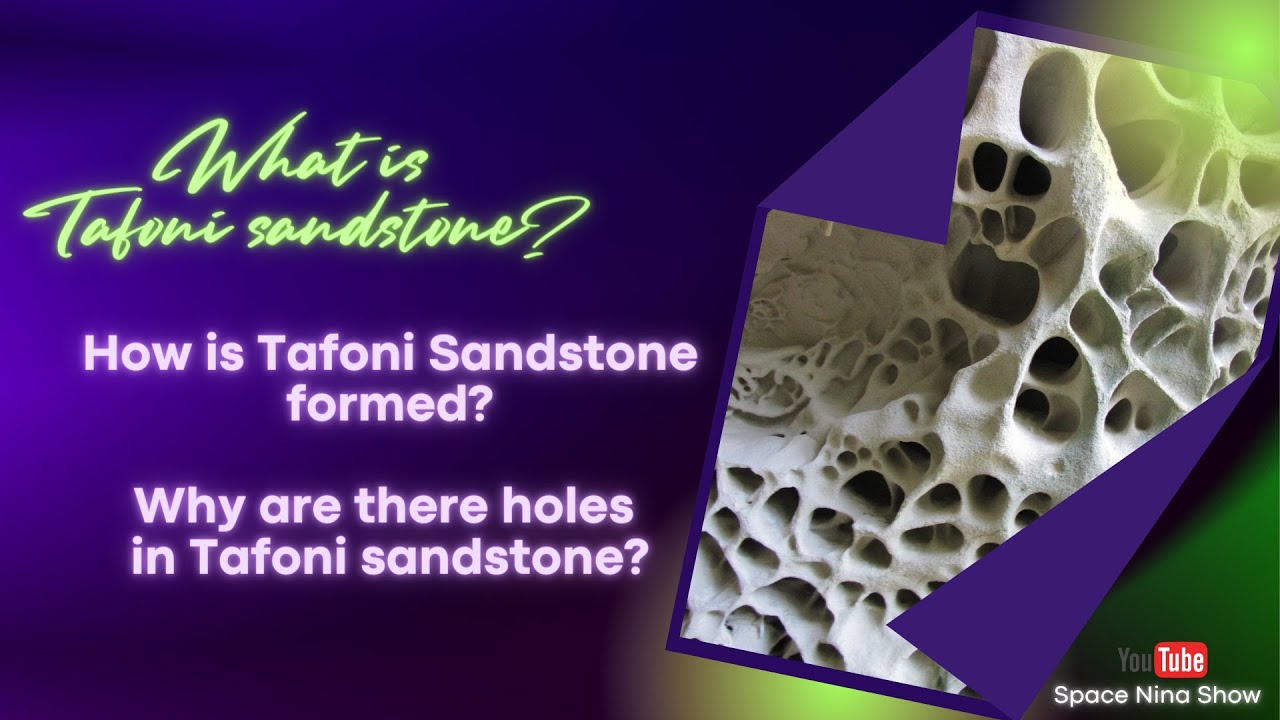What is Tafoni Sandstone? How is Tafoni Sandstone formed? Why are there ...