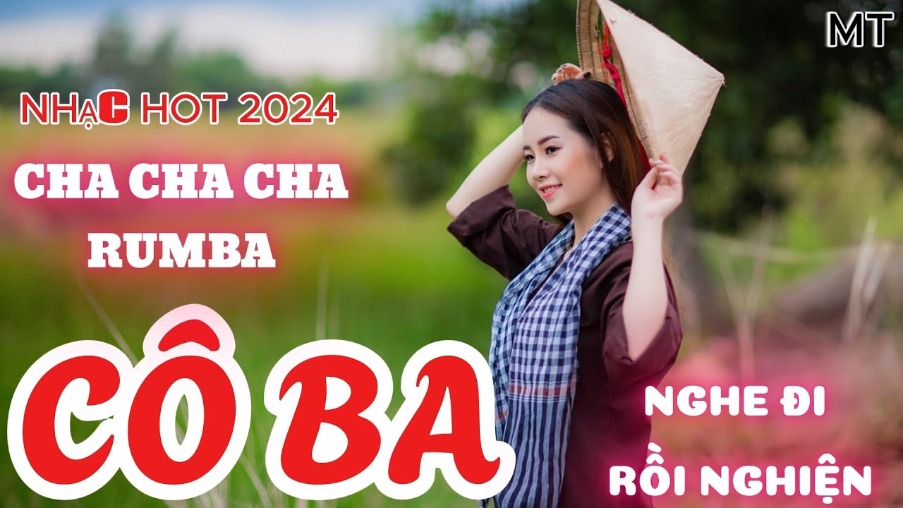 CÔ BA - CHA CHA CHA nhạc hot tiktok 2024 cực sung top những bản nhạc ...