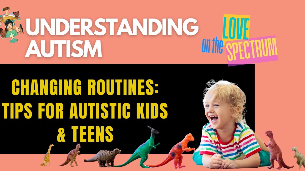Changing Routines Tips for Autistic Kids & Teens - YouTube