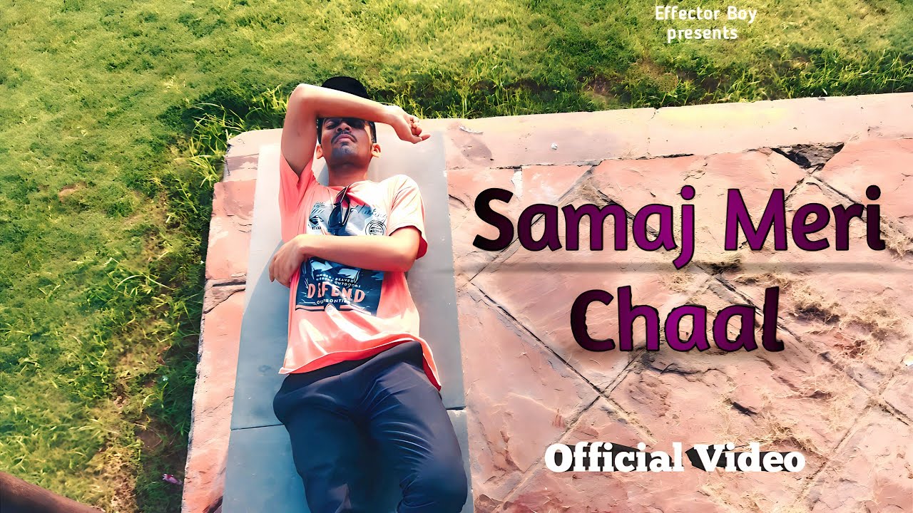 Samaj Meri Chaal (Official Music Video),Effector Boy, New Rap Song - YouTube