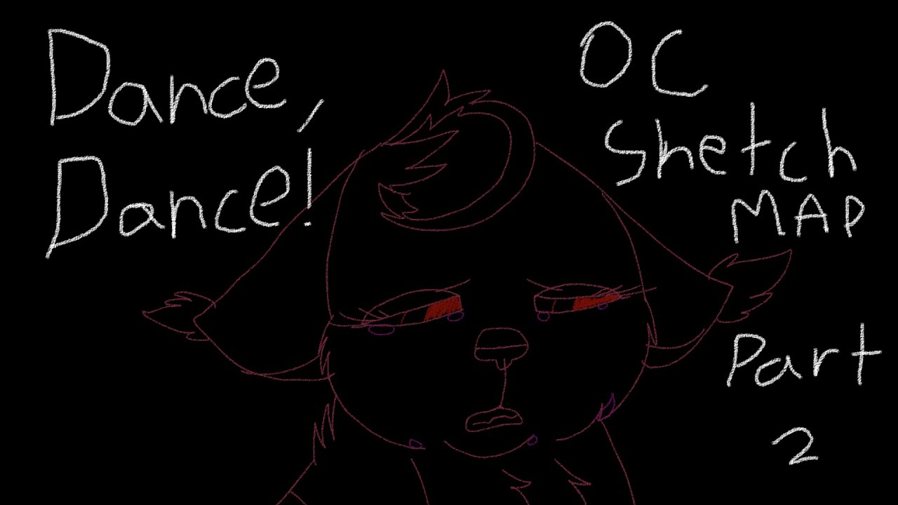 Dance, Dance! OC Sketch MAP Part 2 - YouTube