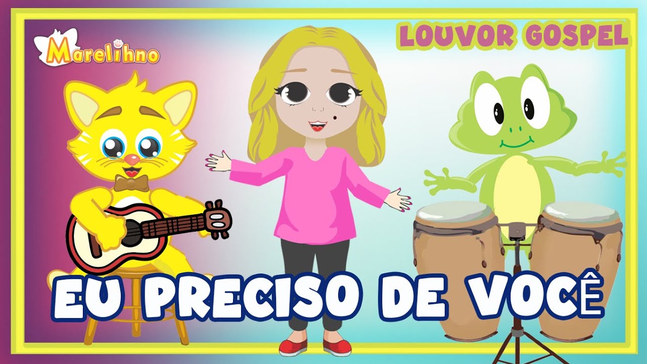 EU PRECISO DE VOCÊ DESENHO LOUVOR GOSPEL INFANTIL ANIMADO - YouTube