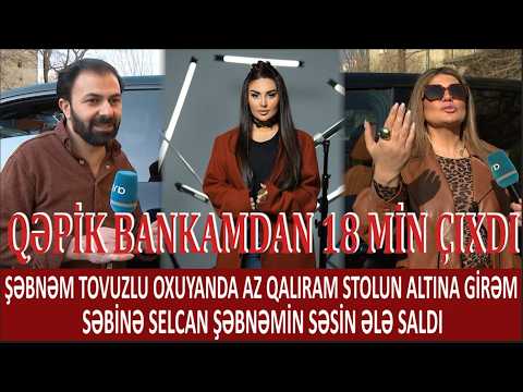 ŞƏBNƏM TOVUZLU OXUYANDA AZ QALIRAM STOLUN ALTINA GİRƏM SƏBİNƏ SELCAN ŞƏBNƏMİN SƏSİN ƏLƏ SALDI